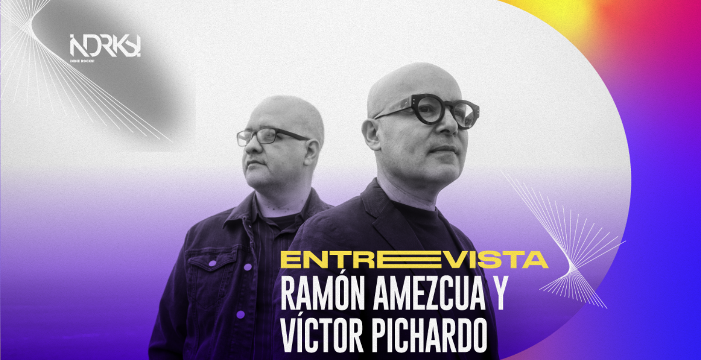 Entrevista Ramón Amezcua y Víctor Pichardo